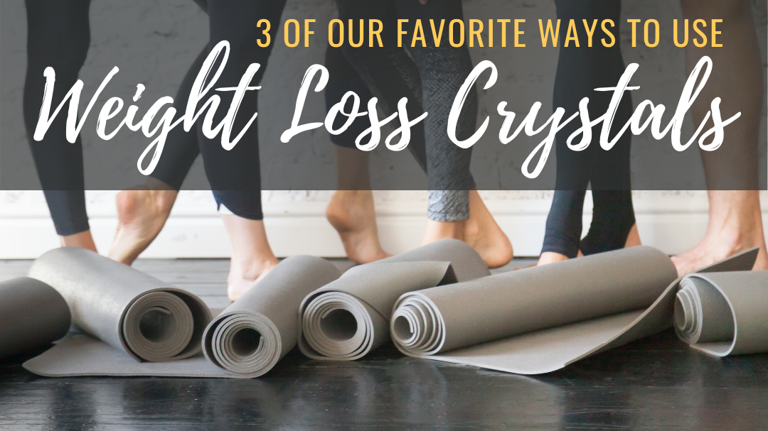 3 of Our Favorite Ways to Use Weight Loss Crystals – Cosmic Cuts
